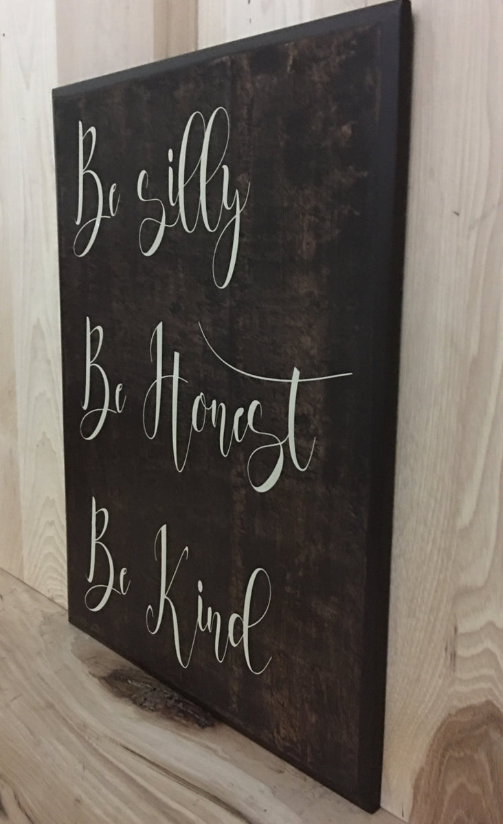Be Silly Be Honest Wood Sign With Saying, Inspirational Sign – Crafting ...