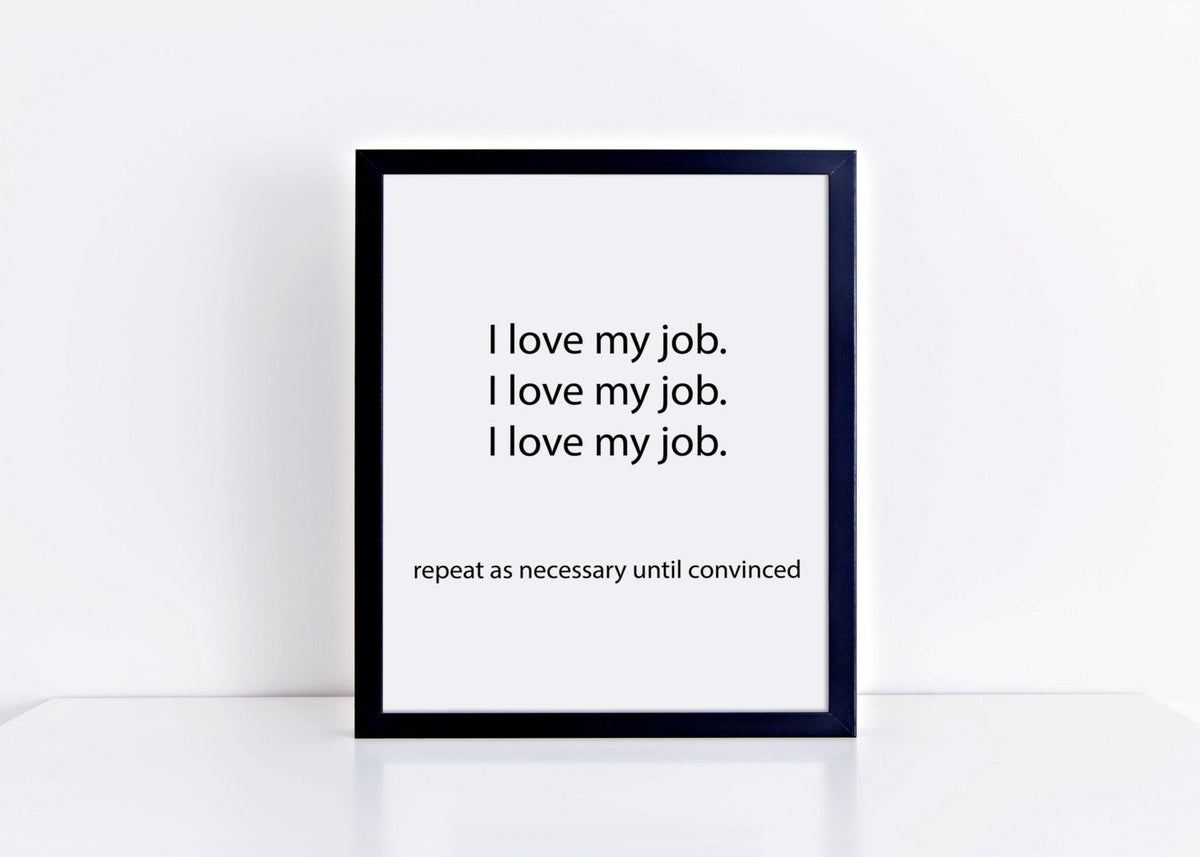 Funny Art Print, I Love My Job Funny Wall Decor, Job Sign – Crafting ...