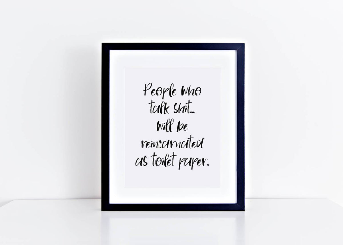 People Who Talk Shit Sign, Funny Art Print, Karma, – Crafting With My Chis