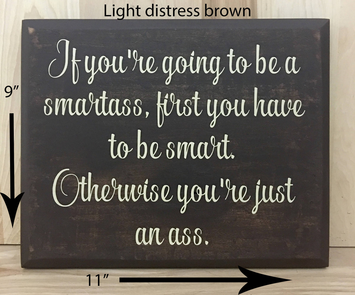 Funny Smartass Wood Sign, Humorous Custom Wooden Sign – Crafting With ...