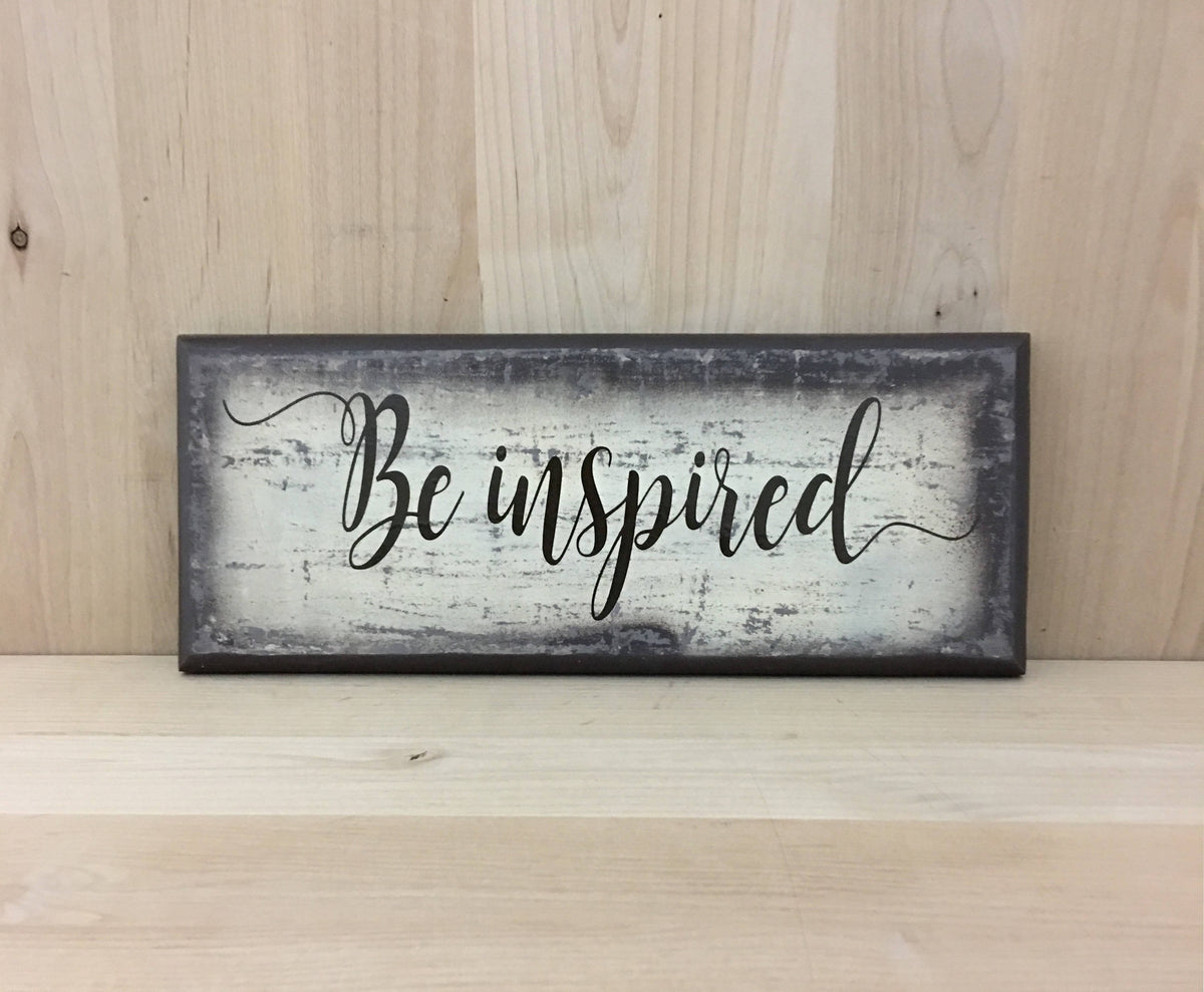 Be Inspired Wood Sign, Custom Wooden Sign With Quote – Crafting With My ...