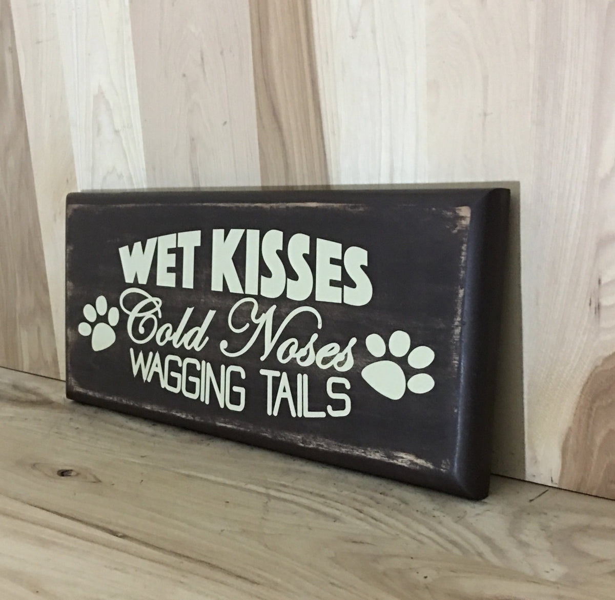 Dog Wooden Sign, Wet Kisses Cold Noses Wagging Tails Dog Sign ...